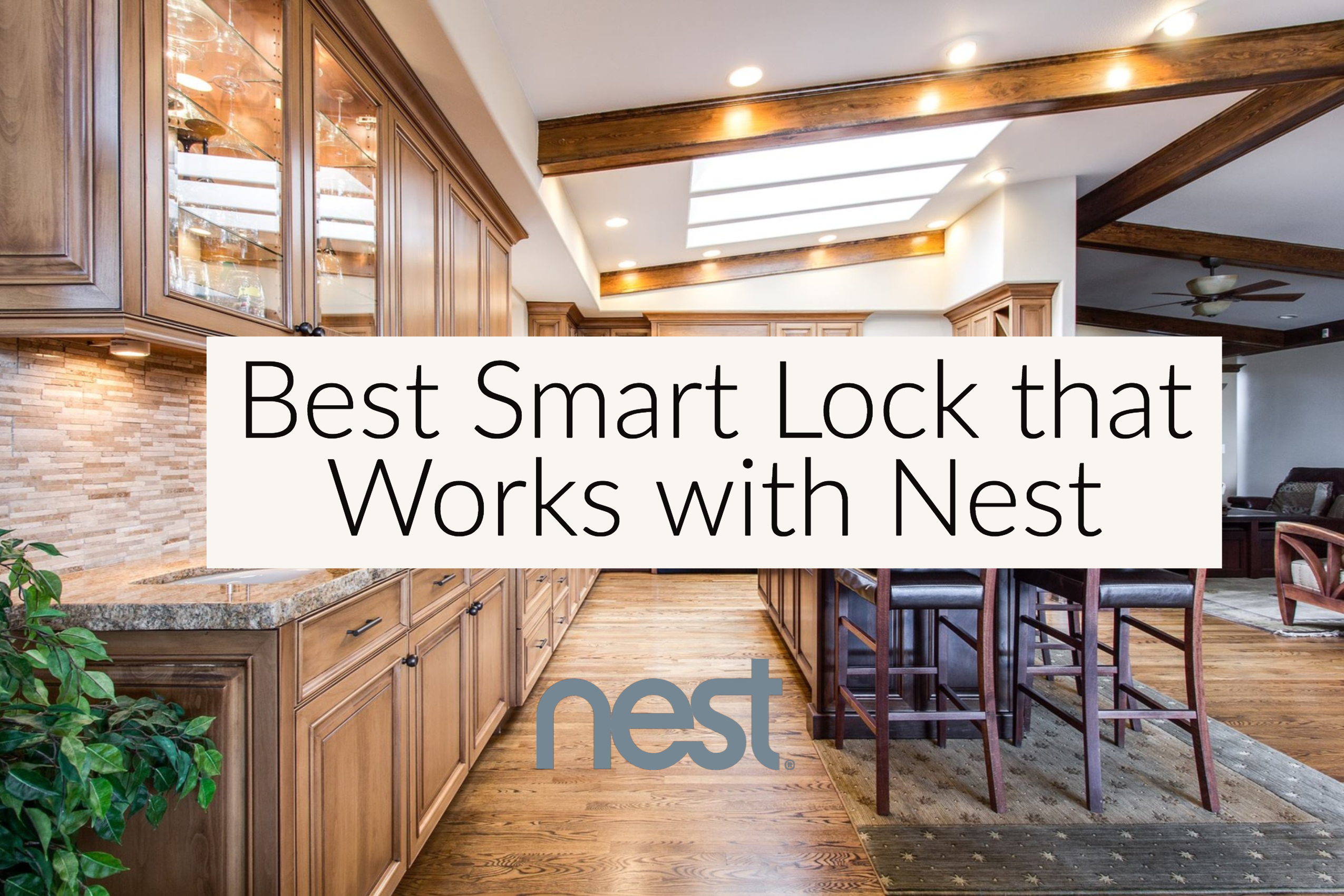 Top 3 Smart Locks that Work With Nest (2025) - Smart Locks Guide