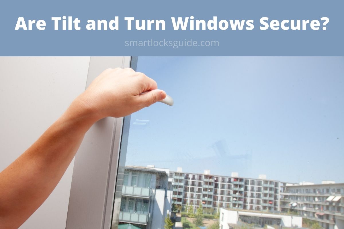 Are Tilt and Turn Windows Secure? - Smart Locks Guide