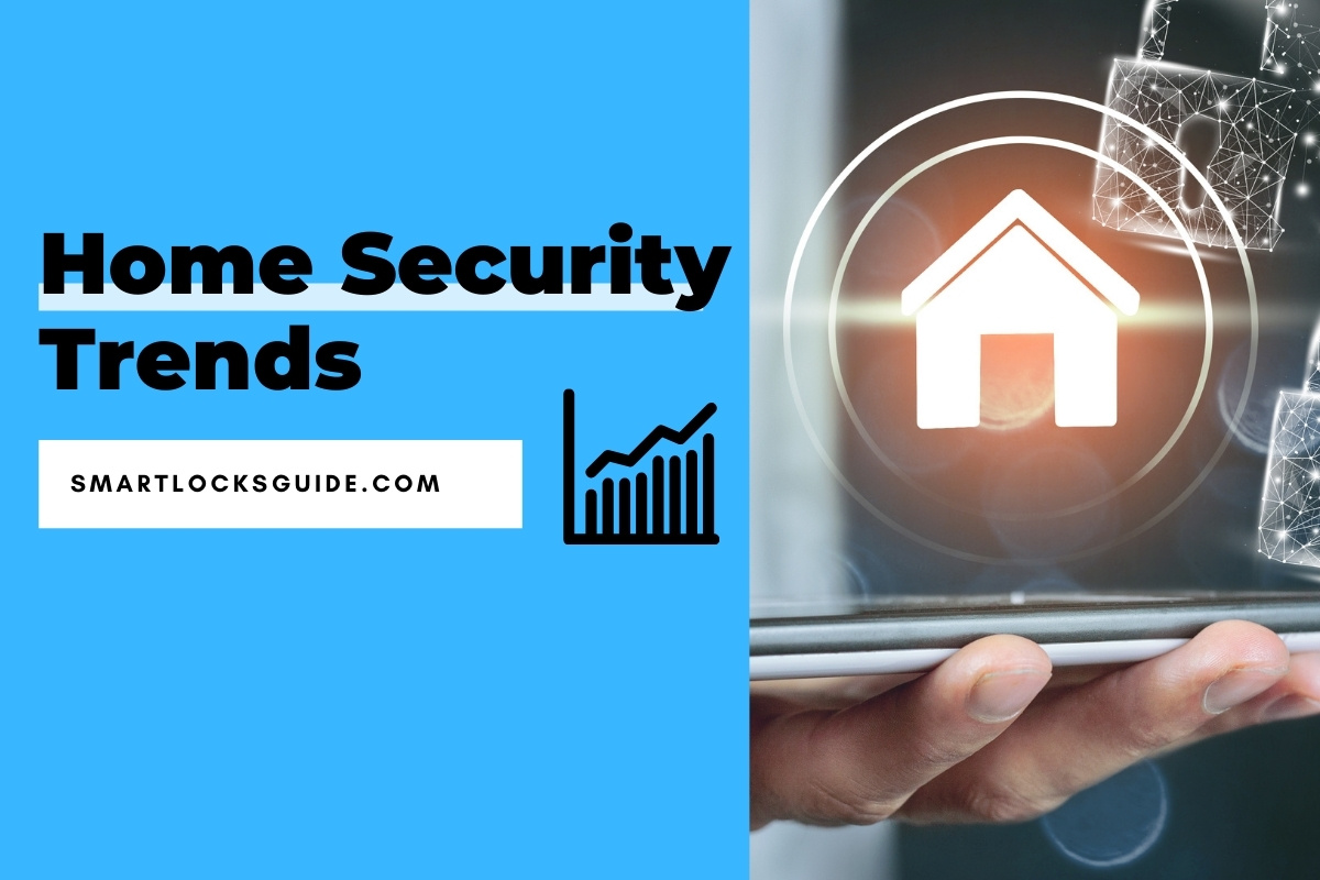 Top 15 Home Security Trends in 2025 (Future of Safety?) - Smart Locks Guide