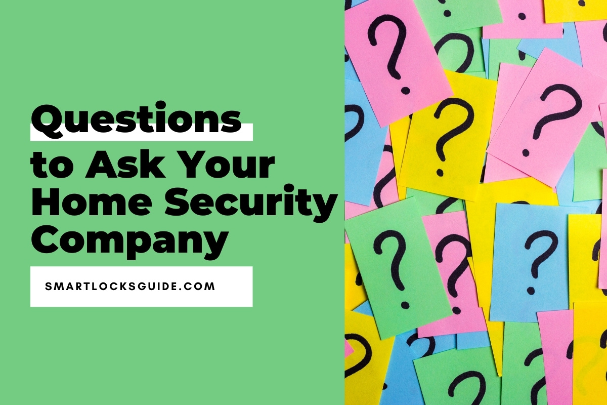 26 Questions to Ask Your Home Security Company - Smart Locks Guide
