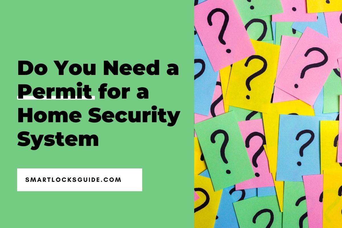 Do You Need A Permit For A Home Security System Smart Locks Guide do-you-need-a-permit-for-a-home-security-system-smart-locks-guide