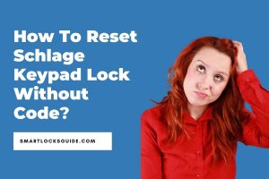 Reset Schlage Keypad Lock Without Programming Code (Easy) - Smart Locks ...
