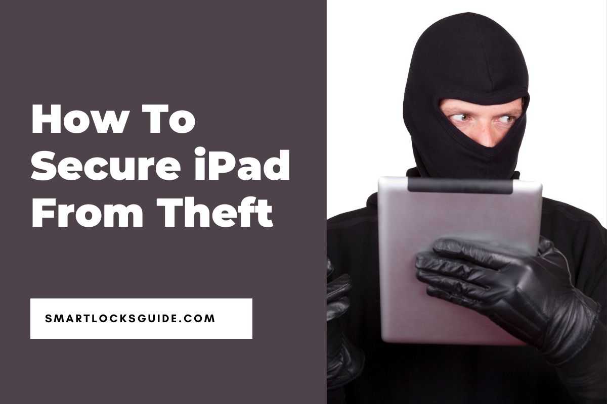 How to Secure iPad From Theft (iPad Theft Protection 101) - Smart Locks ...