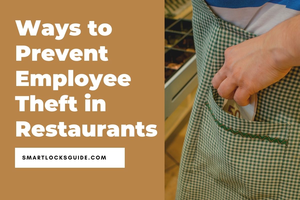 26 Easy Ways to Prevent Employee Theft in Restaurants - Smart Locks Guide