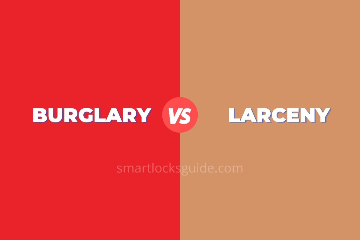 Burglary vs Larceny (A Comprehensive Guide) - Smart Locks Guide