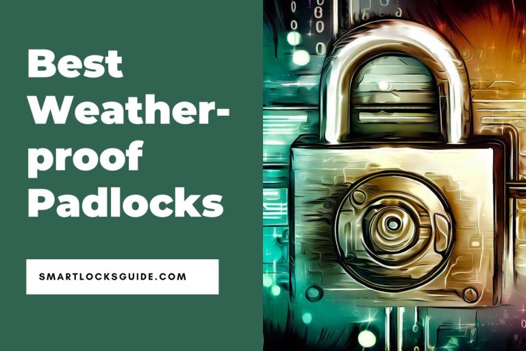 Top 6 Weatherproof Padlocks Built to Thrive (2025) - Smart Locks Guide